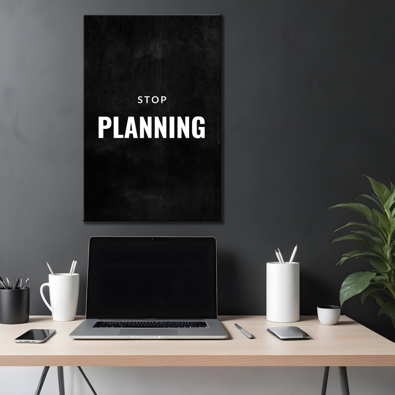 Stop Planning Poster, Motivation Digital Download, Inspiring Framed ...