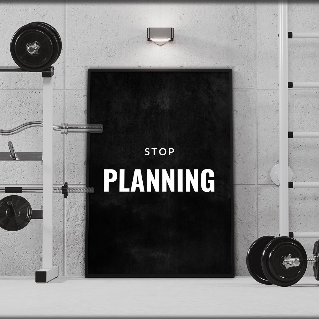 Stop Planning Poster, Motivation Digital Download, Inspiring Framed ...