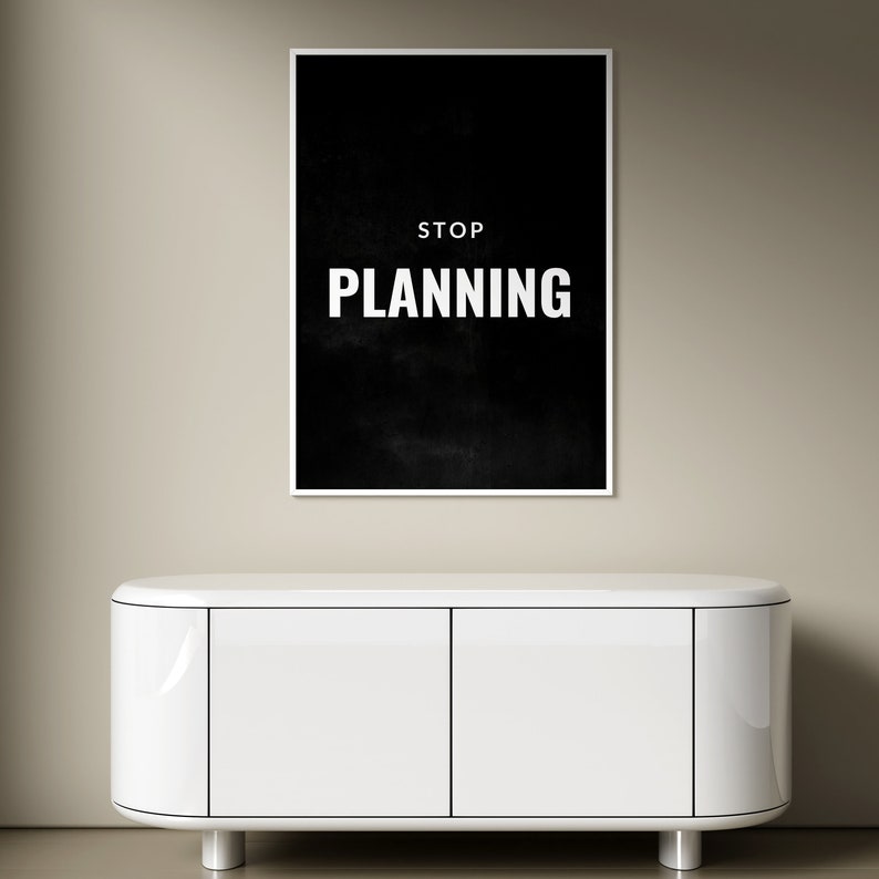 Stop Planning Poster, Motivation Digital Download, Inspiring Framed ...
