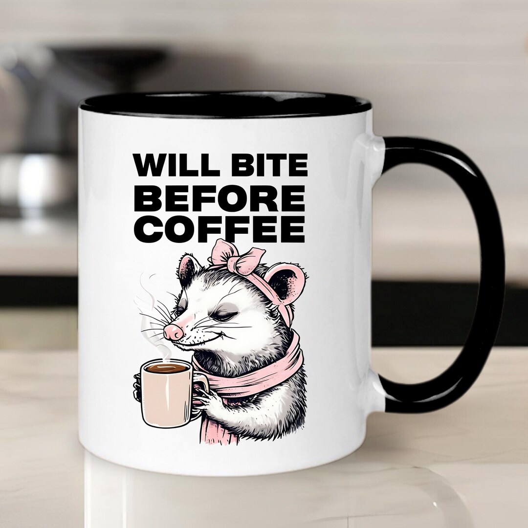 Funny Possum Coffee Mug, Will Bite Before Coffee, Ceramic Mug, Gift for ...