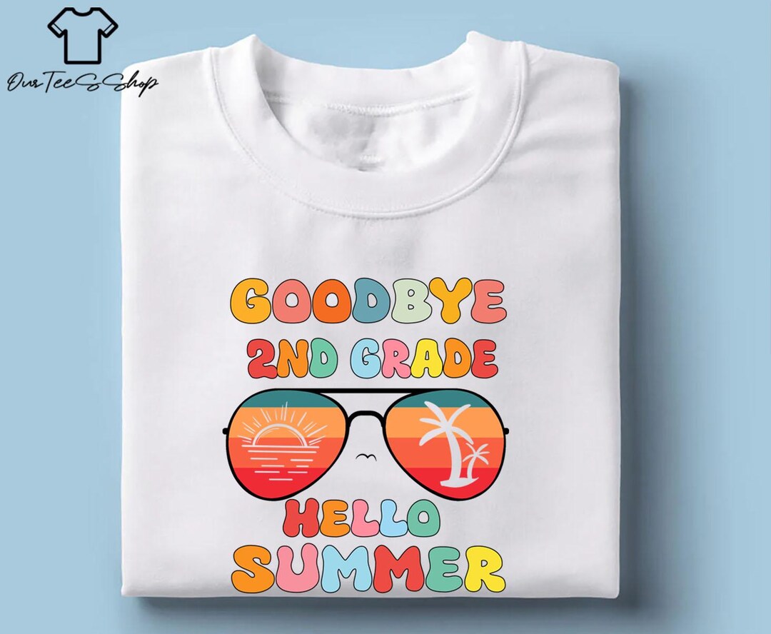 Goodbye 2nd Grade Hello Summer T-shirt, Summer Shirt, 2nd Grade Tee ...
