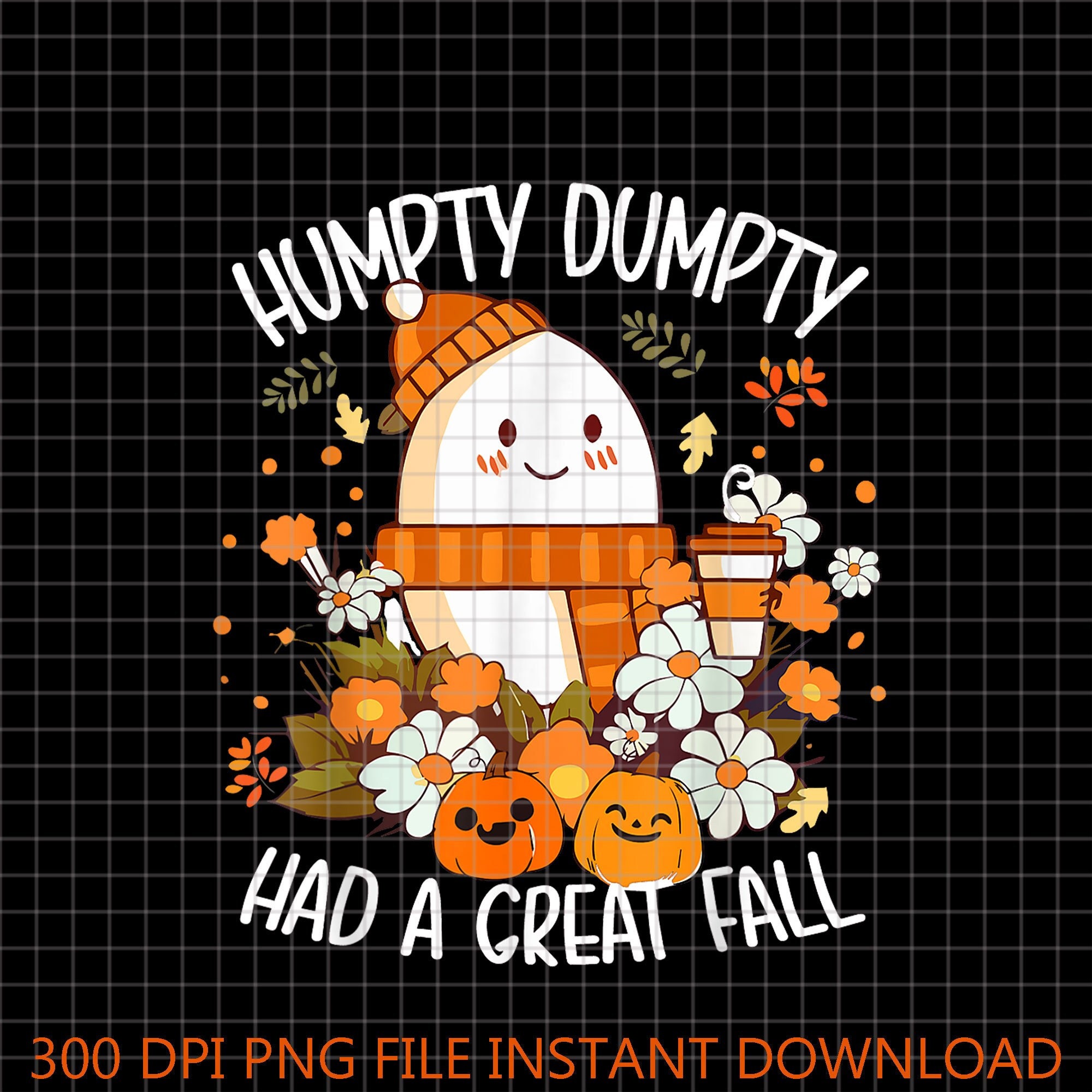 Humpty Dumpty Had A Great Fall Png, Gift for Fall Lovers,pumpkin Spice ...