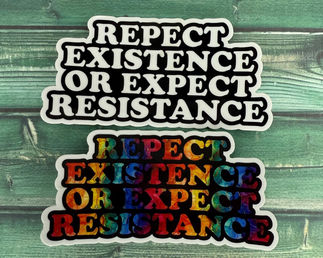 Respect Existence or Expect Resistance Waterproof/fade Resistant ...