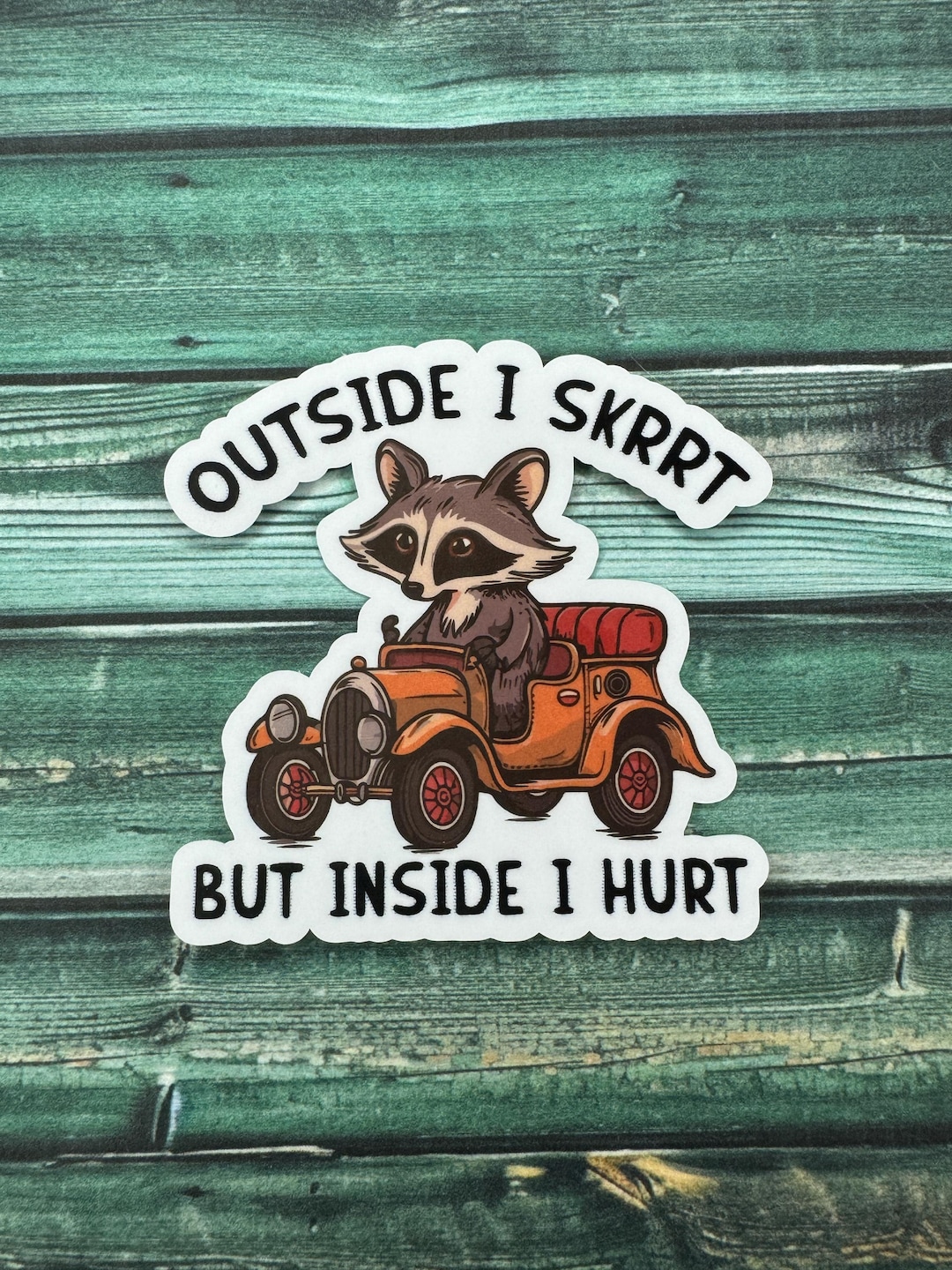 Outside I Skrrt but Inside I Hurt Weatherproof Sticker - Etsy