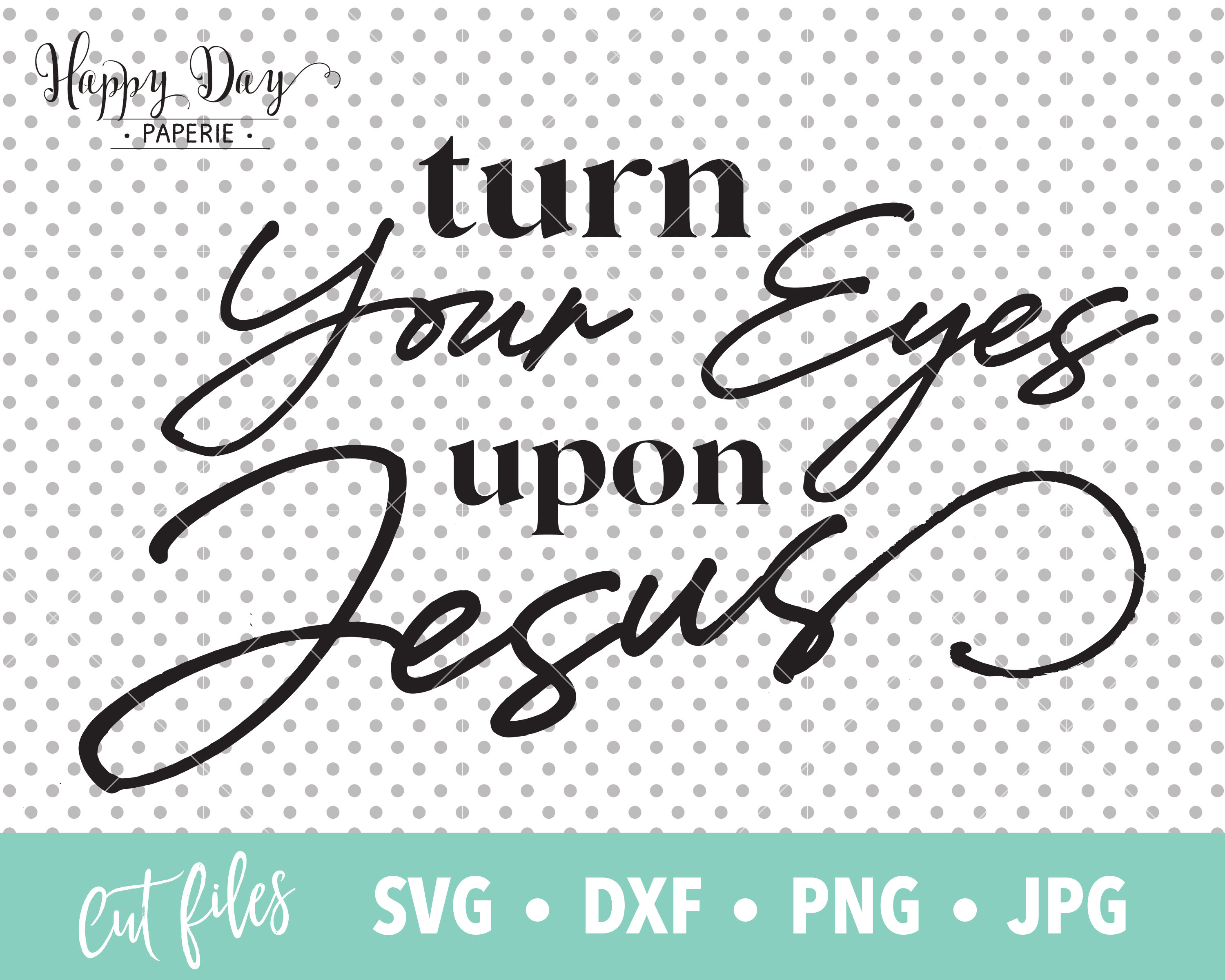 Turn Your Eyes Upon Jesus Hymn Svg, Dxf, Png, Instant Download ...