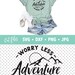 Worry Less Wander More Svg, Dxf, Png, Travel Adventure SVG for Cricut ...