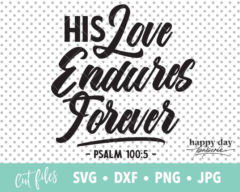 His Love Endures Forever Svg Dxf Png Instant Download | Etsy