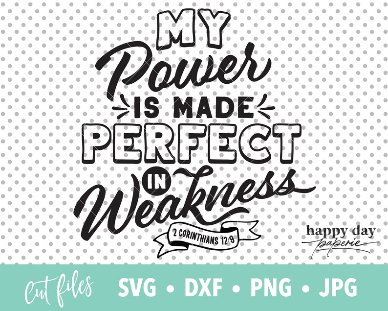 Power Made Perfect in Weakness Svg, Dxf, Png, Instant Download, 2 Cor ...