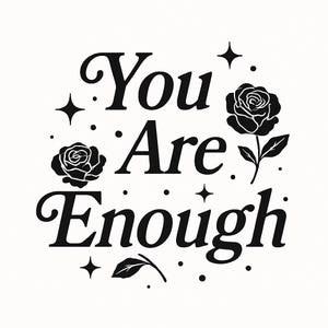 You Are Enough SVG | Self Love Quote SVG With Roses & Stars | Feminine ...