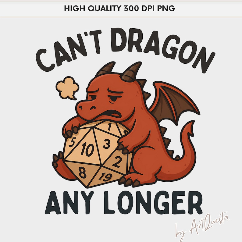 Funny Dnd Dragon PNG Clipart, Can't Dragon Any Longer Dice Design for ...