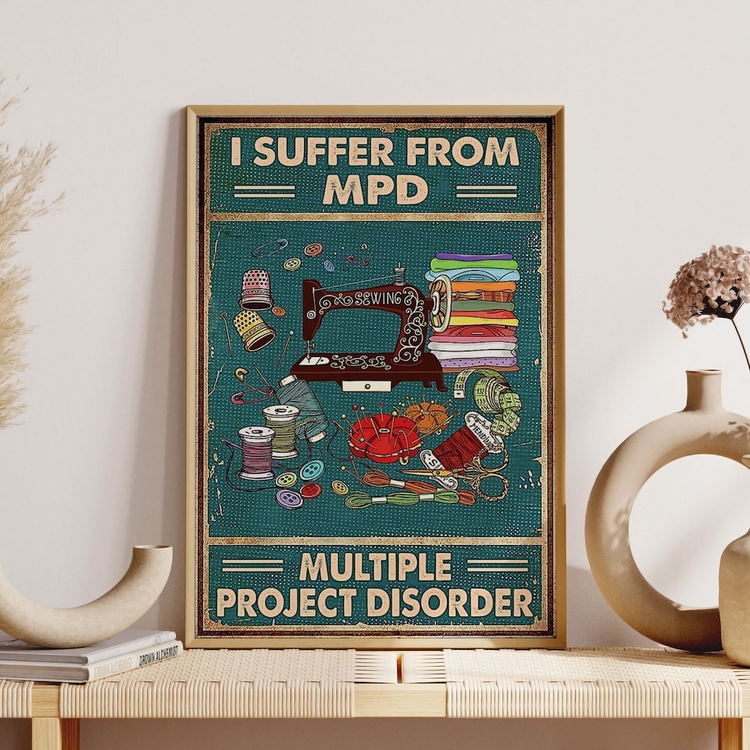 Sewing Machine Art,i Suffer From Mpd Multiple Project Disorder Poster ...