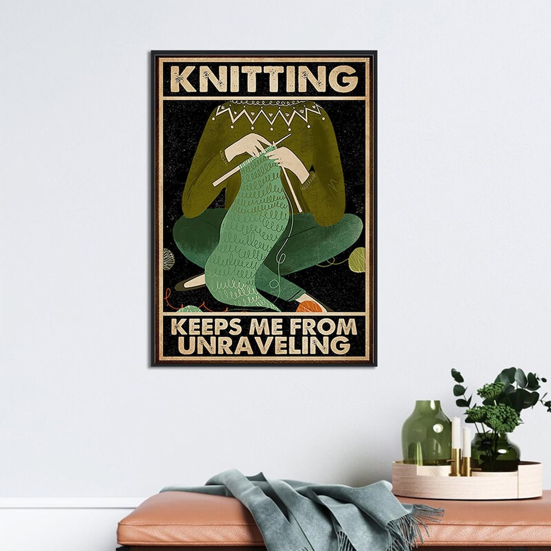 Girl Knitting Wall Art, Knitting Keeps Me From Unraveling Poster ...