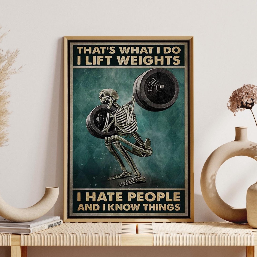 Weightlifting Skeleton Art, I Lift Weights I Hate People I Know Thing ...