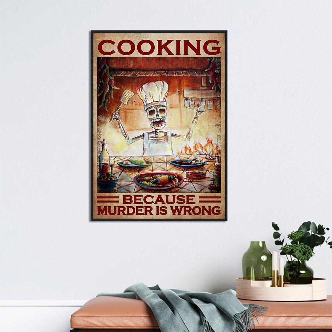 Skeleton Cooking Wall Art, Cooking Because Murder is Wrong Poster ...