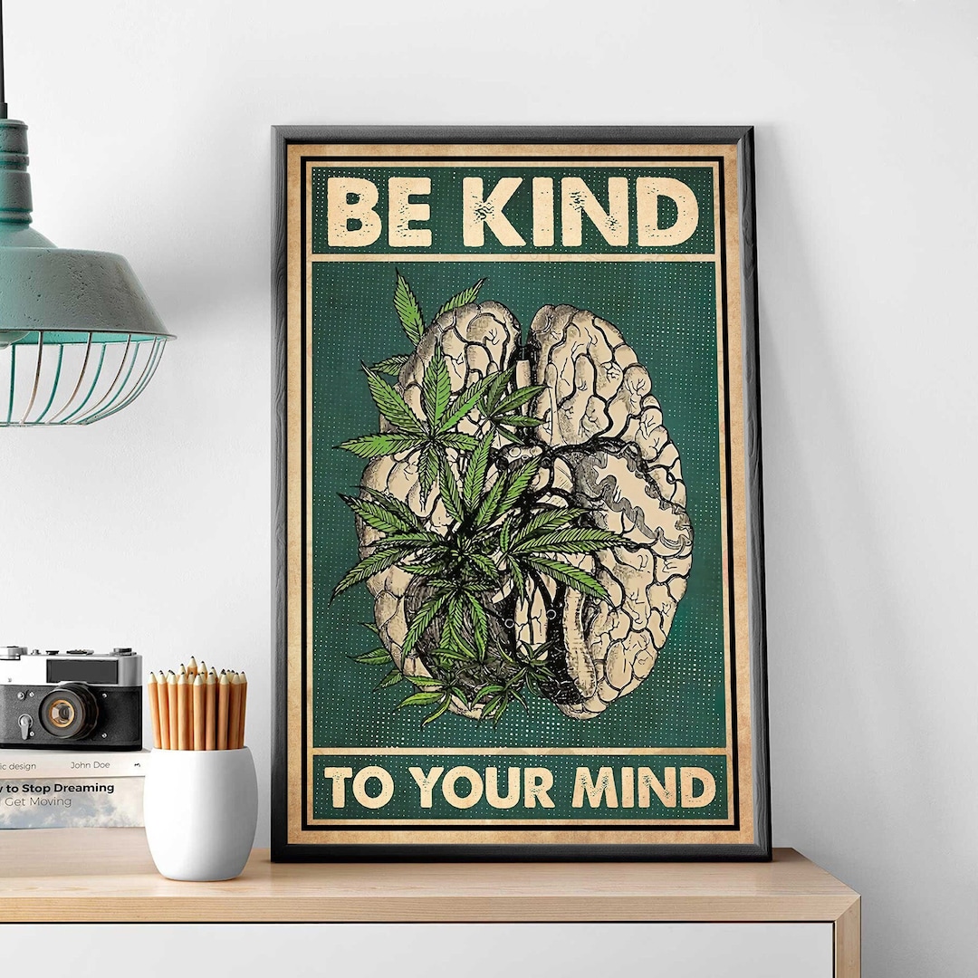 Cannabis Brain Art Print, Be Kind to Your Mind Poster, Marijuana Wall ...