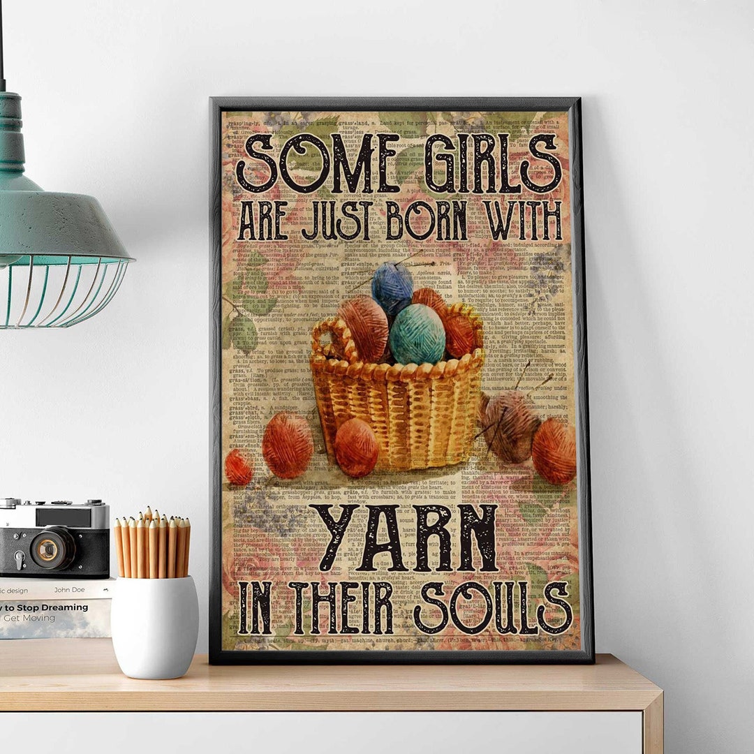 Yarn Knitting Poster, Some Girls Are Just Born With Yarn in Their Souls ...