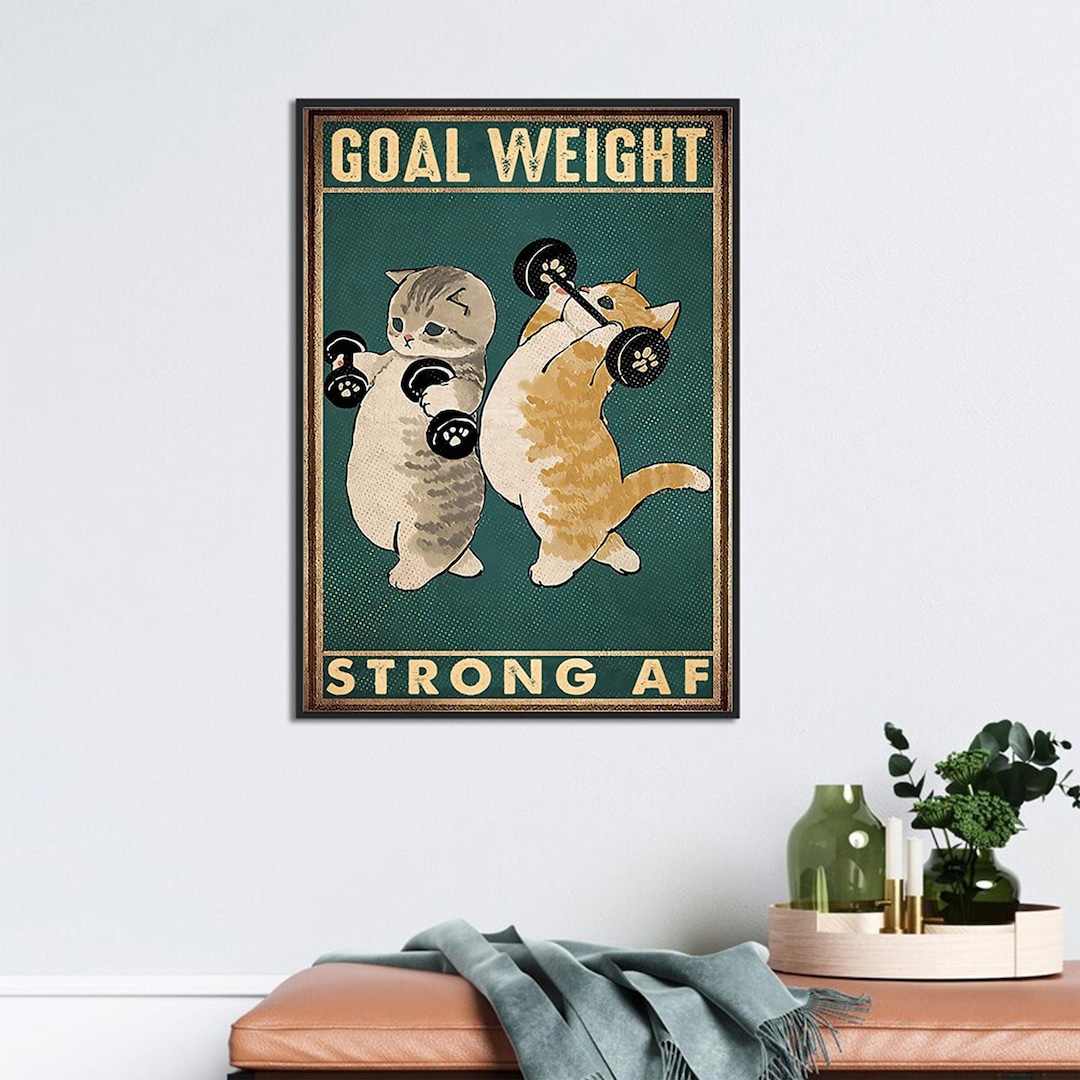 Cat Gym Room Art, Funny Cat Goal Weight Strong AF Poster, Powerlifting ...