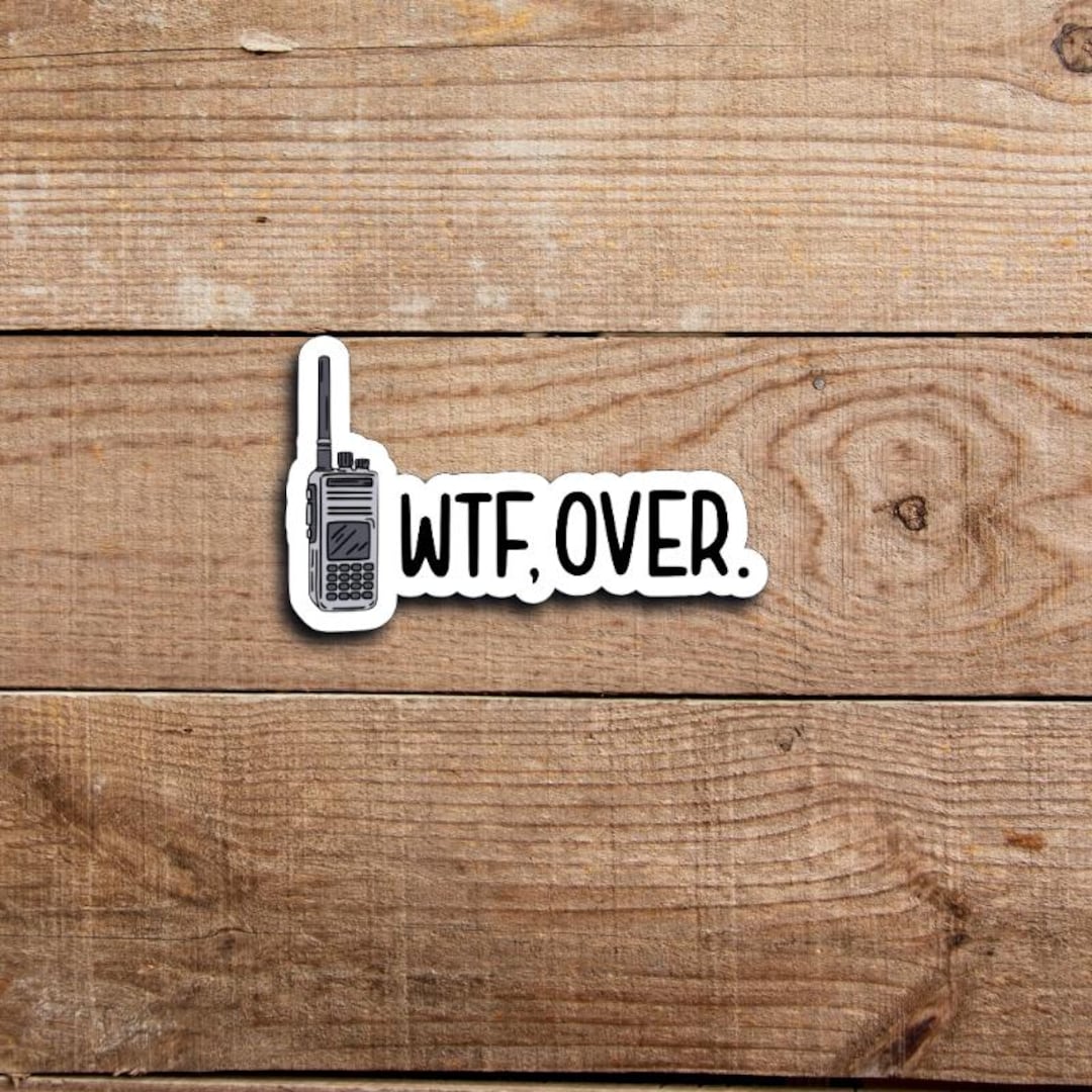 Funny Walkie Talkie Sticker | WTF Over Vinyl Sticker | Glossy Radio ...