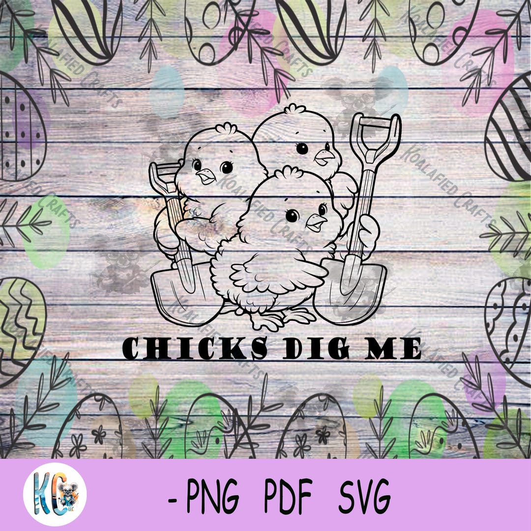 Chicks Dig Me, Chicks With Shovels, Funny/easter Digital Download - Etsy