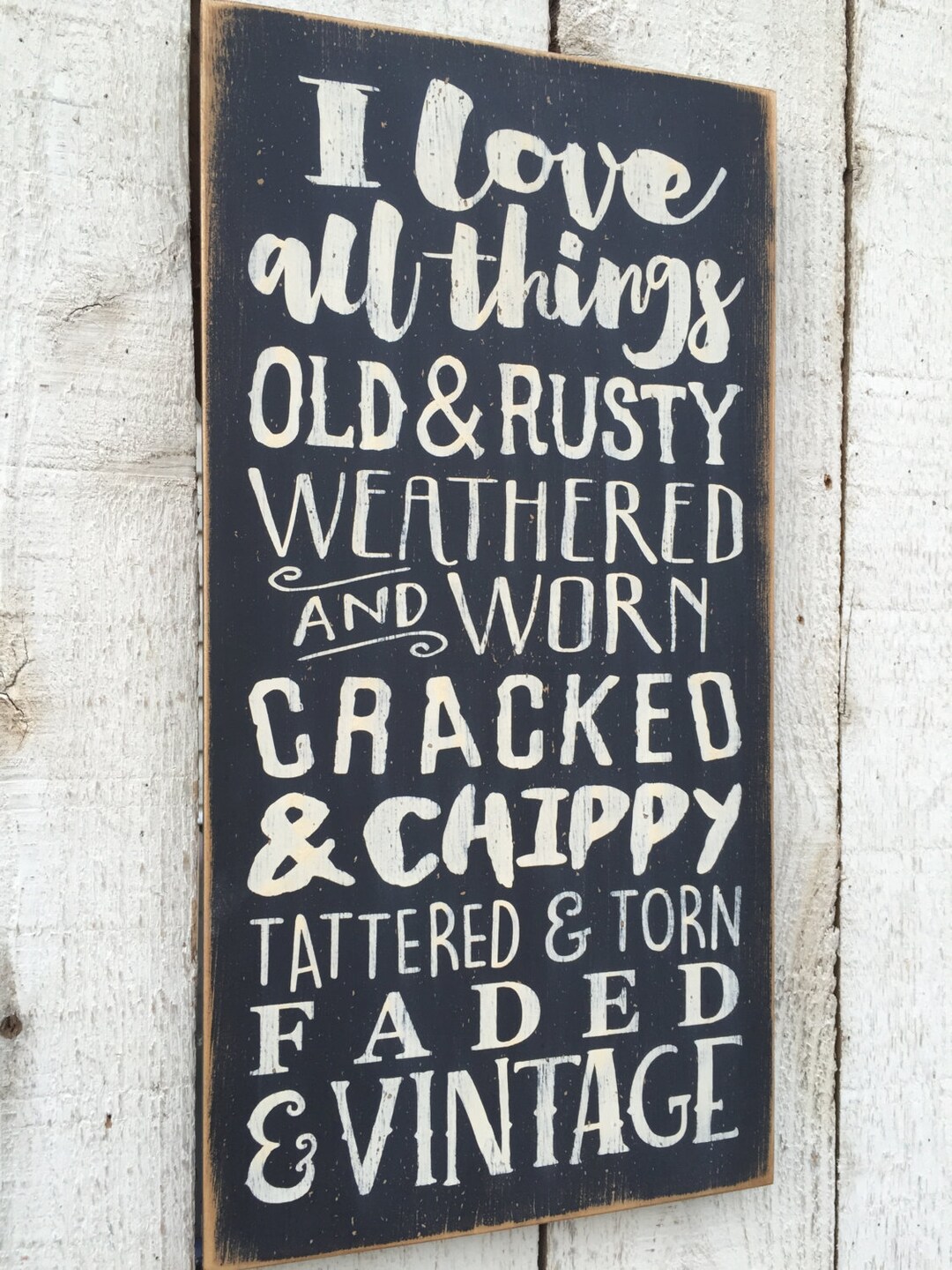 I Love All Things Old Rusty Weathered Worn Cracked Chippy Tattered Torn ...