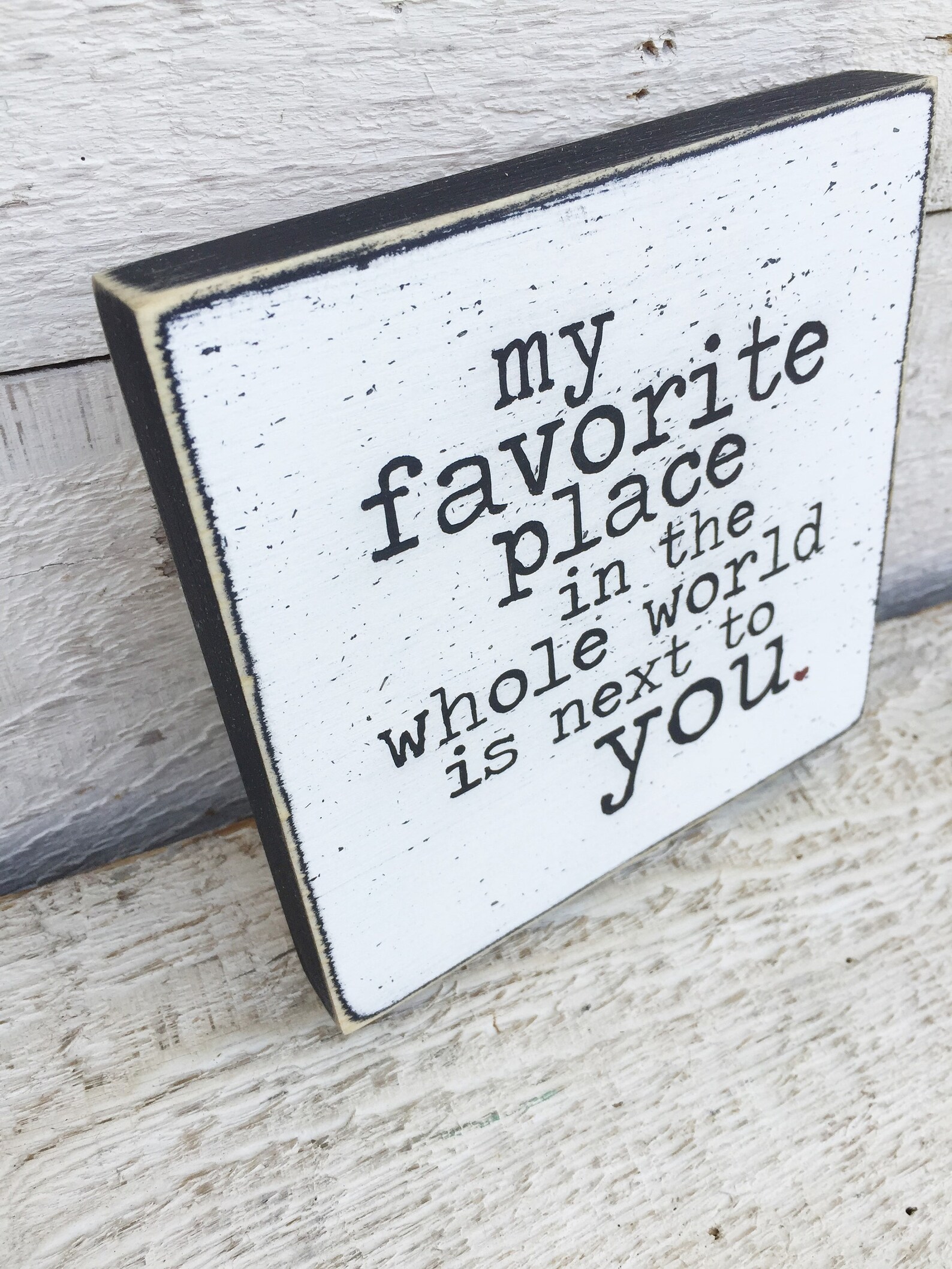 My Favorite Place in the Whole World is Next to You Small 5" Sign ...