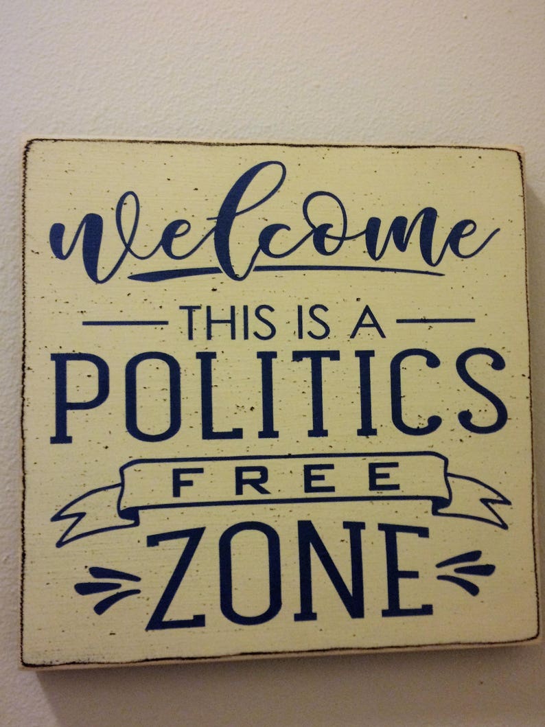 No Politics Sign Welcome This Is A Politics Free Zone Etsy