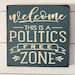 No Politics Sign, Welcome This is a Politics Free Zone 11" X 11" Wood ...