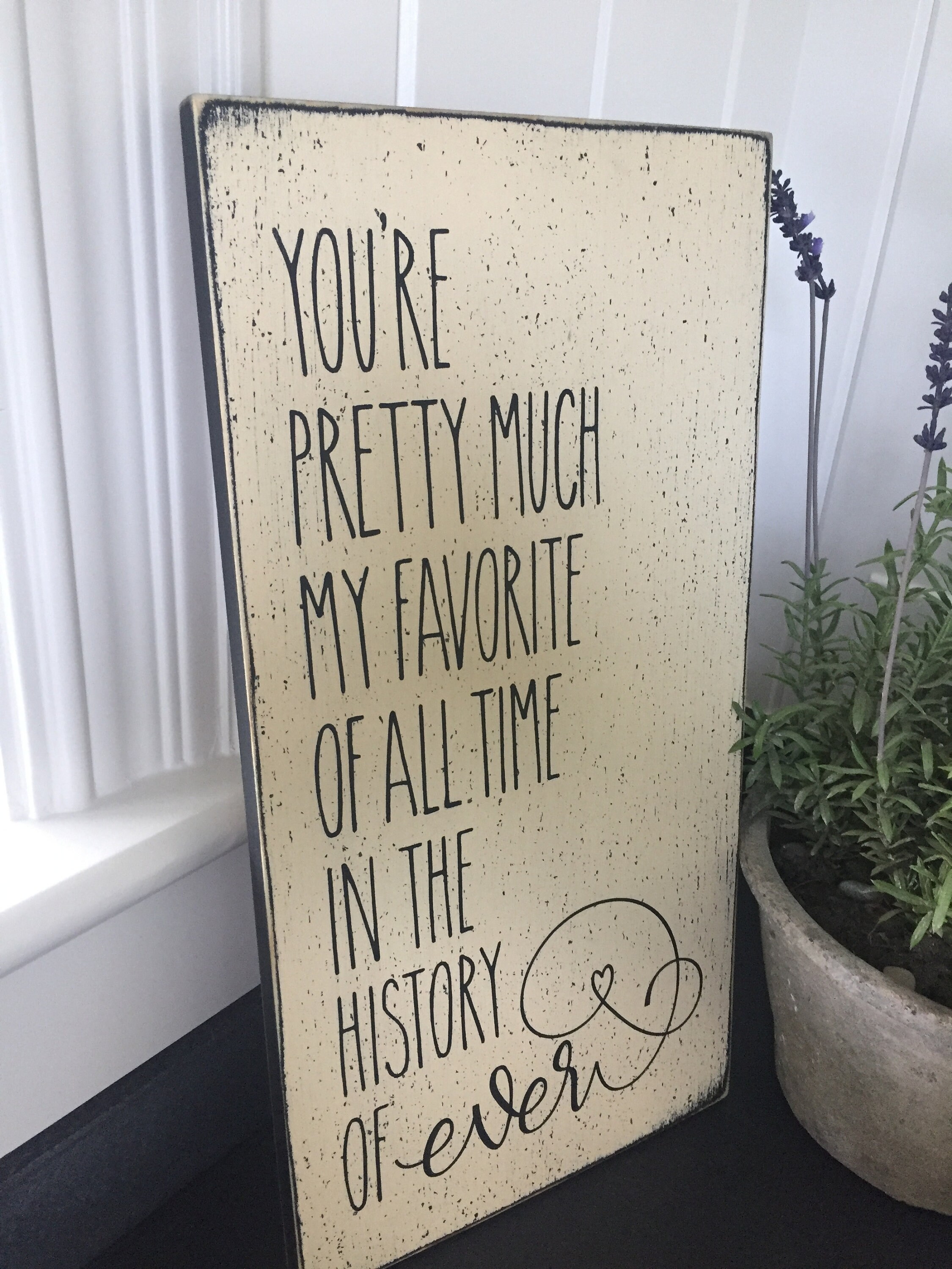 You're Pretty Much My Favorite of All Time in the History | Etsy