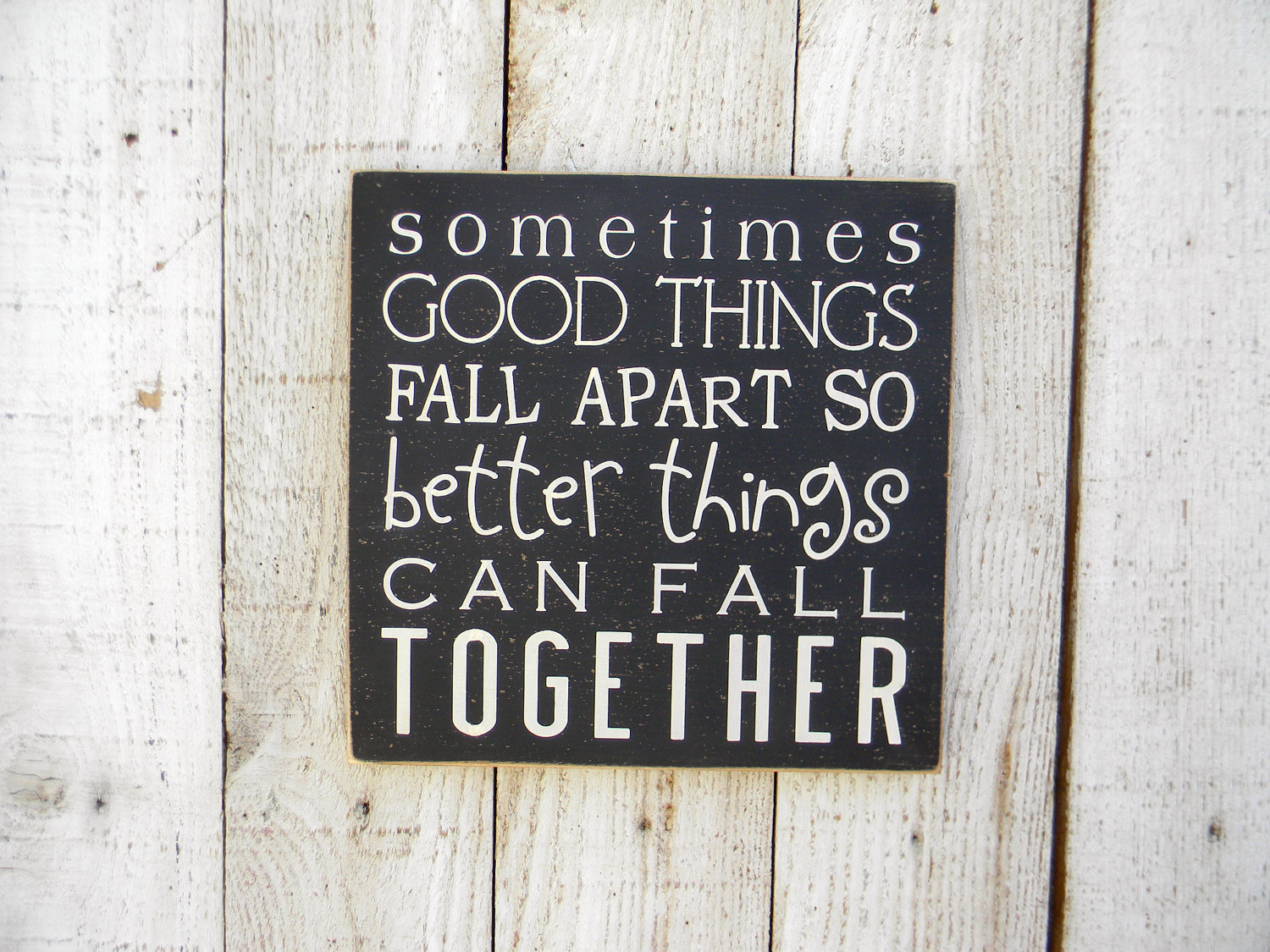 Sometimes Good Things Fall Apart so Better Things Can Fall - Etsy