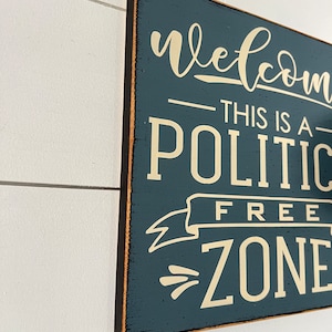 No Politics Sign, Welcome This is a Politics Free Zone 11" X 11" Wood ...