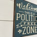 No Politics Sign, Welcome This is a Politics Free Zone 11" X 11" Wood ...
