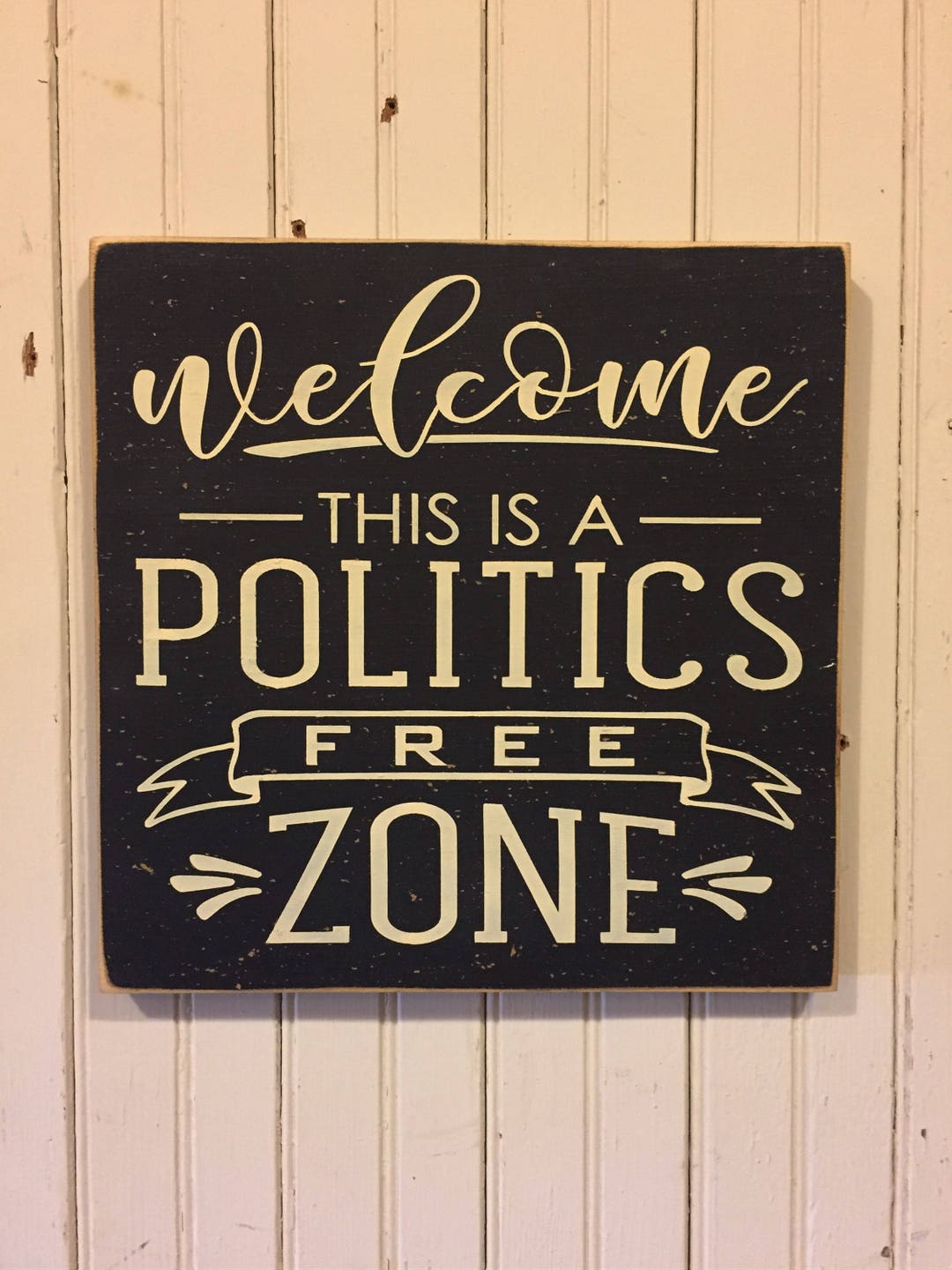 No Politics Sign, Welcome This is a Politics Free Zone 11 X 11 Wood ...