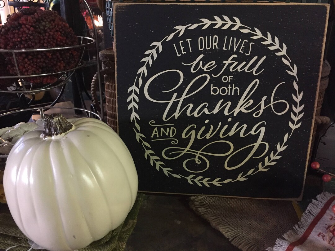 Fall Decor, Thanksgiving Sign, Let Our Lives Be Full of Both Thanks and ...