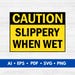 Caution Slippery When Wet Sign Vector, Caution Wet Floor Sign Cut File ...