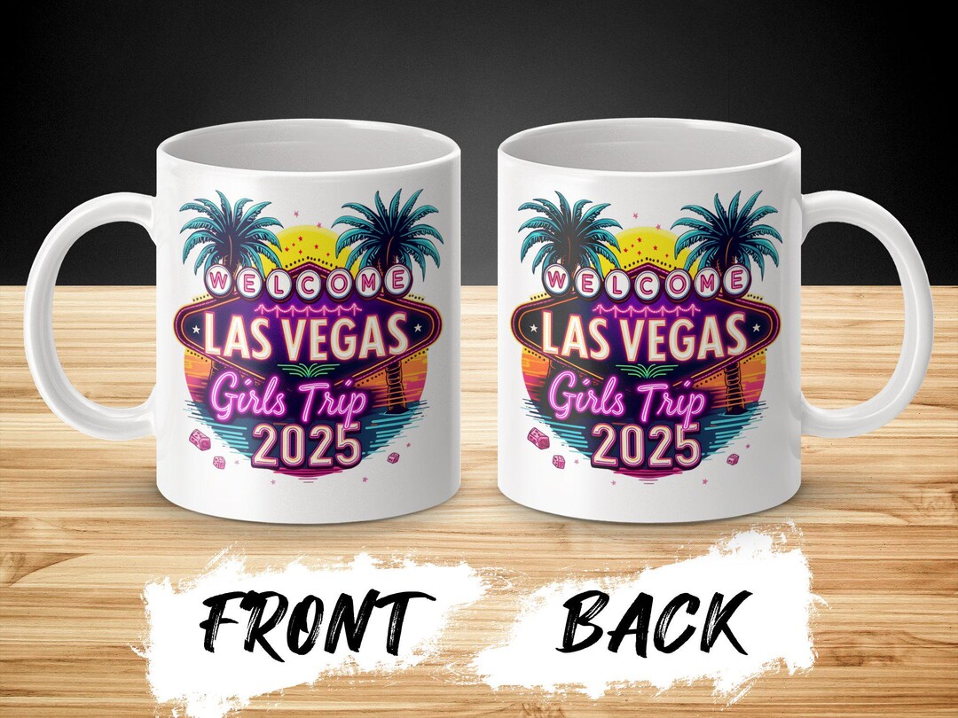 Welcome Las Vegas Girls Trip 2025 Mug, Fun Souvenir 11oz and 15oz Mug ...