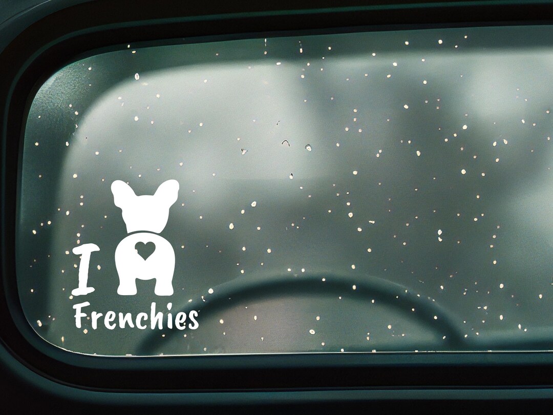 I Love Frenchies Vinyl Decal: Funny French Bulldog Car Sticker - Etsy