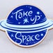 Take up Space Wood Pin - Etsy