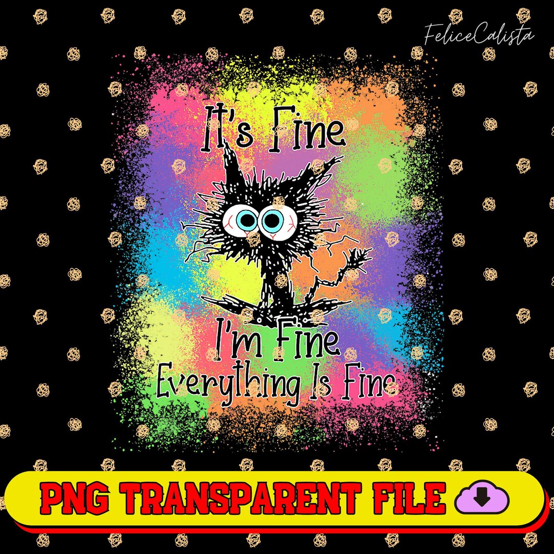 It's Fine I'm Fine Everything is Fine PNG High Resolution, Black Cat ...
