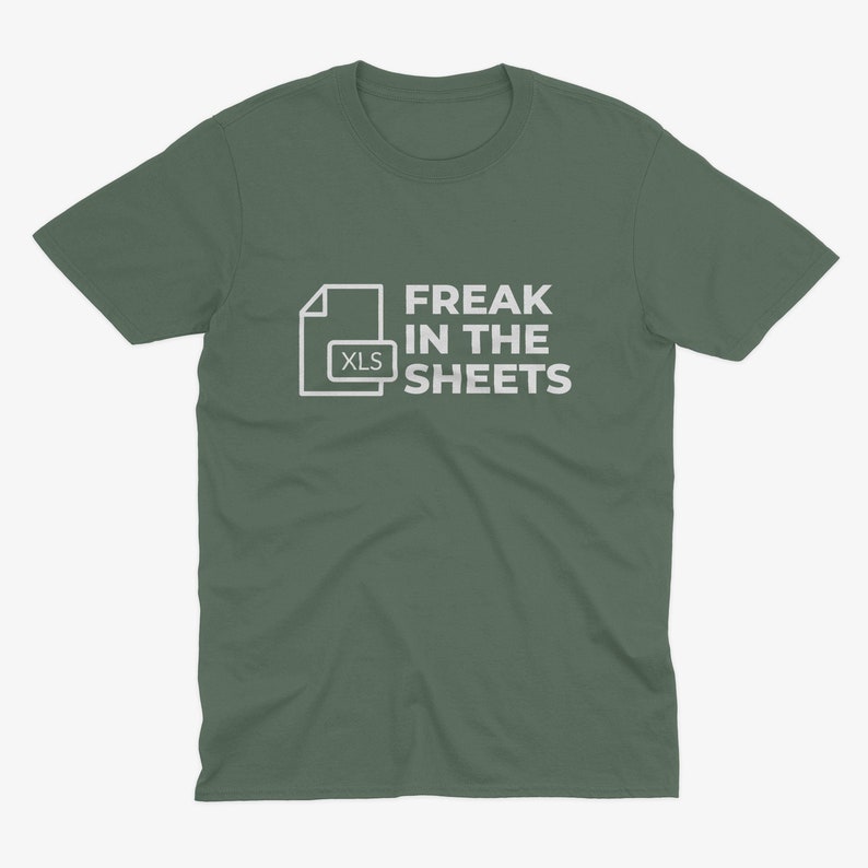 Freak in the Sheets Funny Excel Spreadsheet T Shirt, Perfect for Data ...