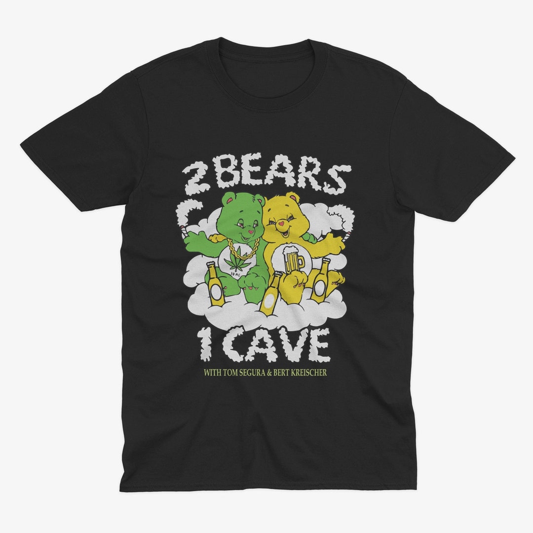 2 Bears 1 Cave Teddybears T Shirt, Tom Segura, Bert Kreischer, 2 Bears ...