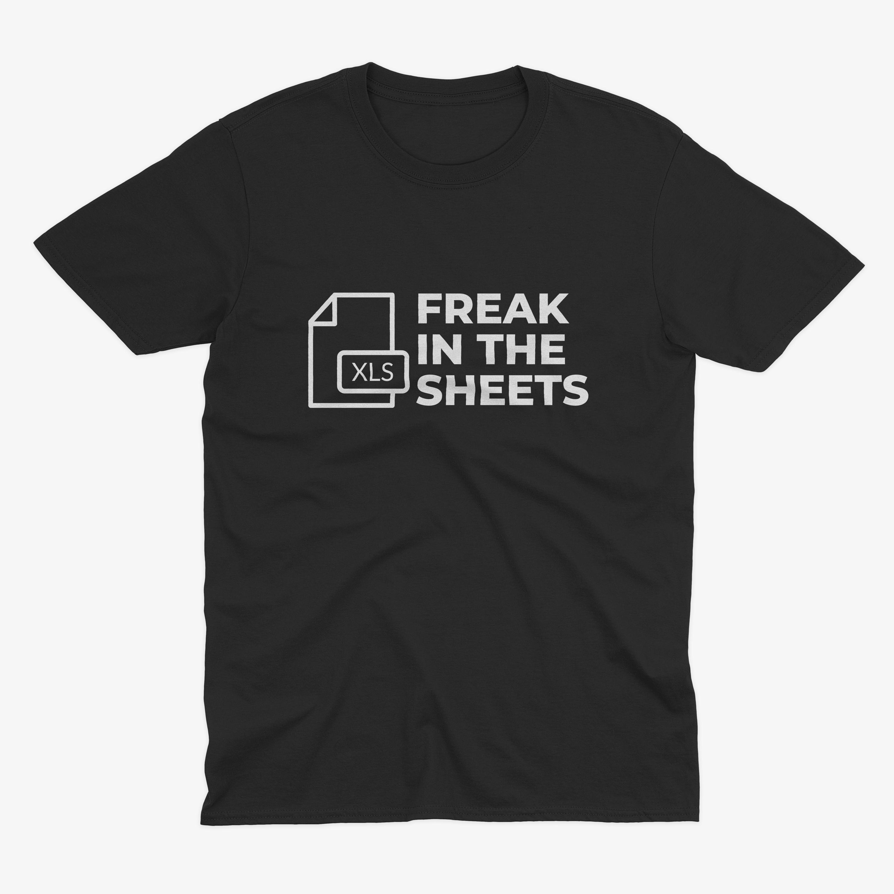 Freak in the Sheets Funny Excel Spreadsheet T Shirt, Perfect for Data ...