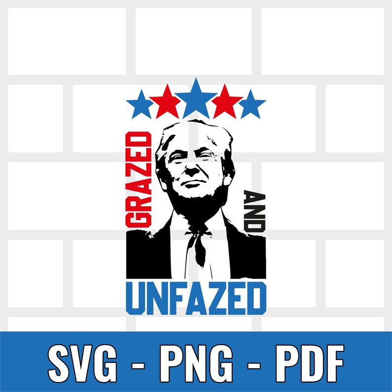 Grazed and Unfazed Trump Silhouette SVG Conservative Trump SVG MAGA ...