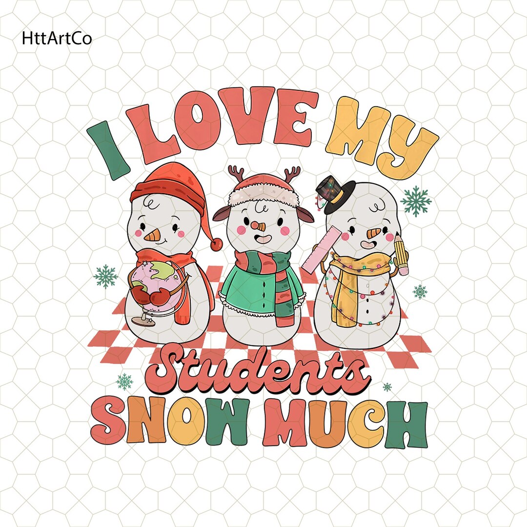 I Love My Student Snow Much Png, Kindergarten Teacher Png, Christmas ...