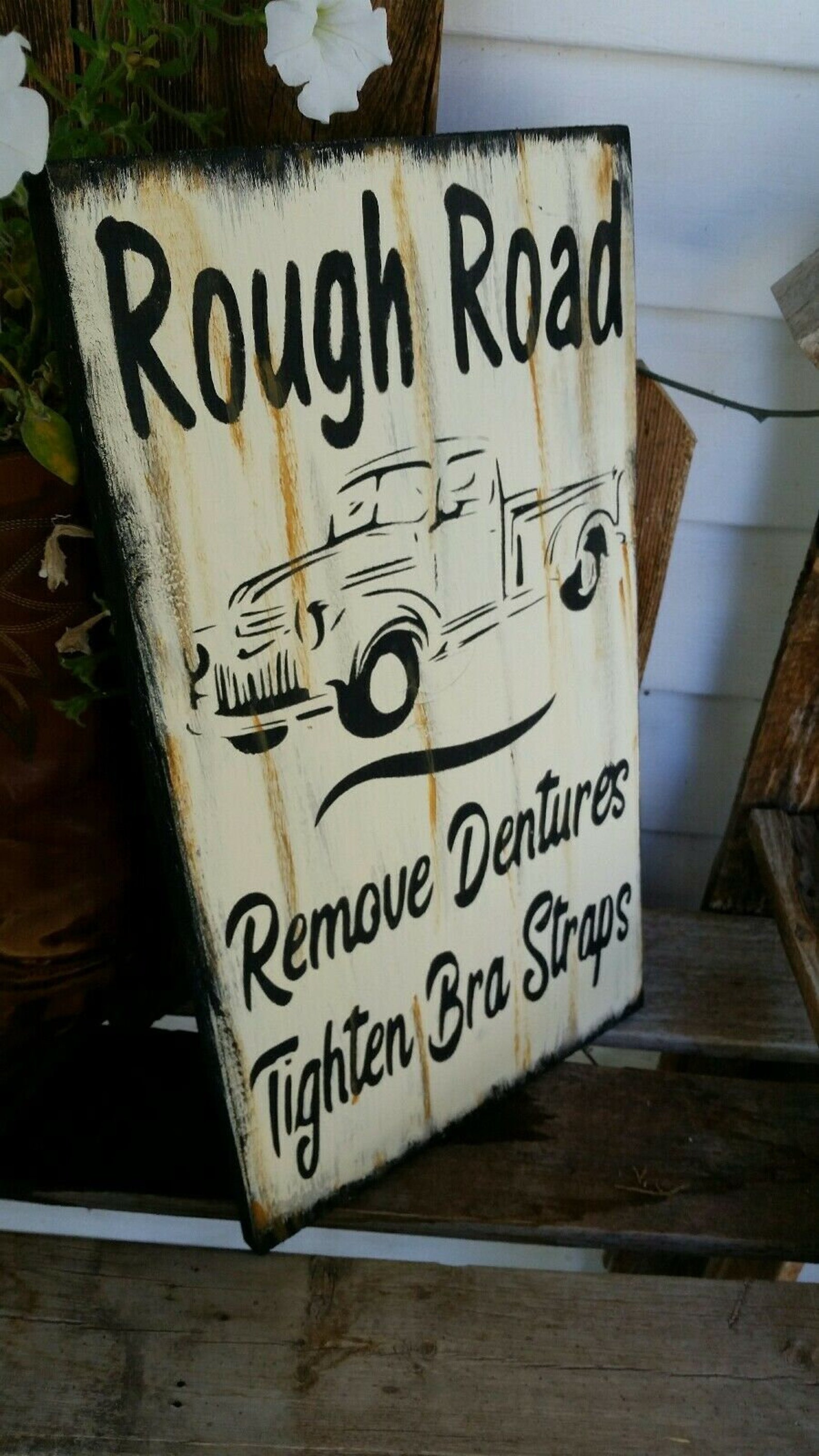 Primitive Sign Rough Road Vintage Truck Remove Dentures Tighten Bra ...