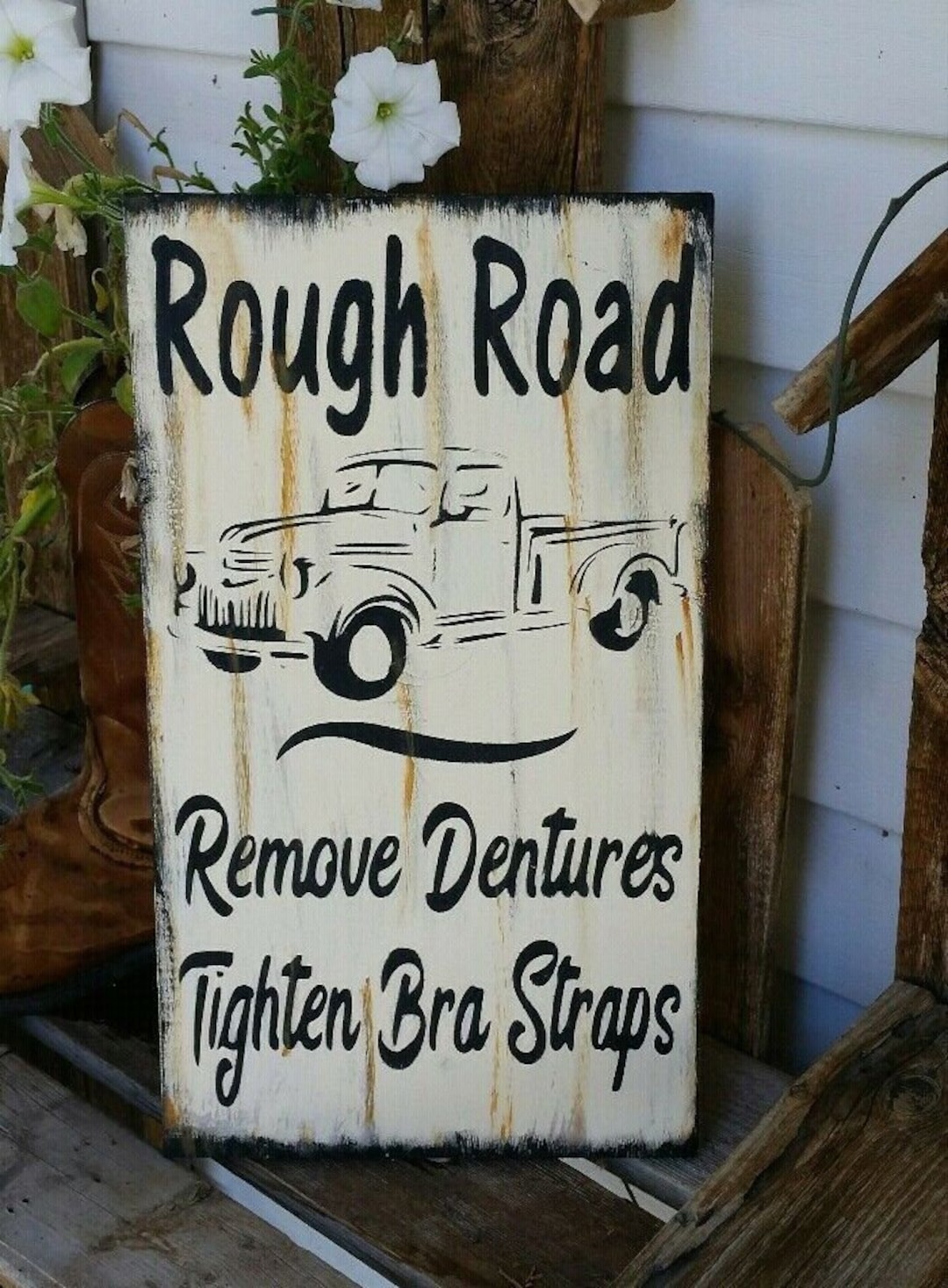 Primitive Sign Rough Road Vintage Truck Remove Dentures Tighten Bra ...