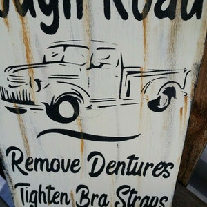 Primitive Sign Rough Road Vintage Truck Remove Dentures Tighten Bra ...