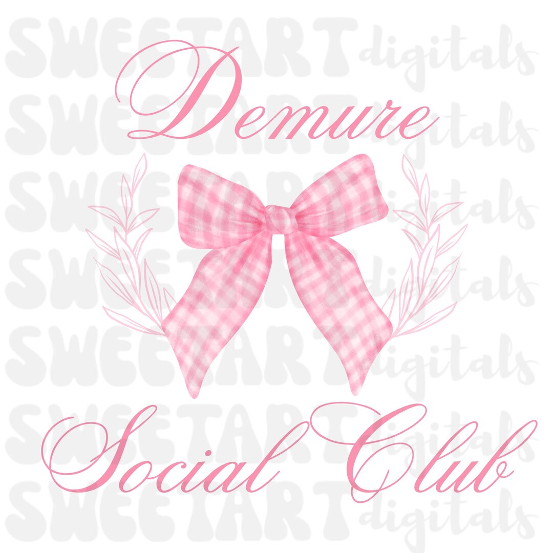 Demure PNG, Social Club, Girly, Preppy, Girls Club, Trendy, DTG, DTF ...