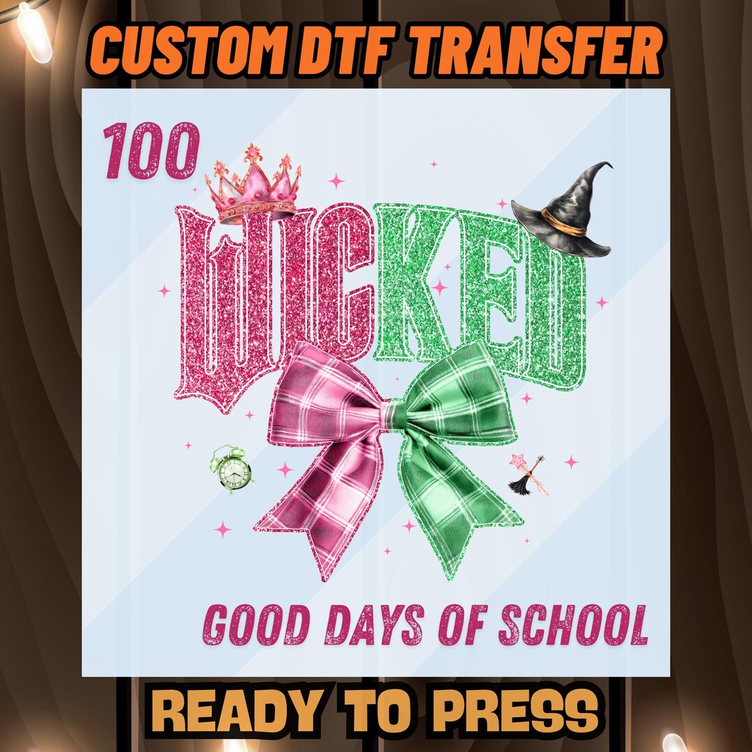 Wicked 100 Days of School DTF Print - Ready to Press Custom Heat Transfer for T-shirts - Iron on ...