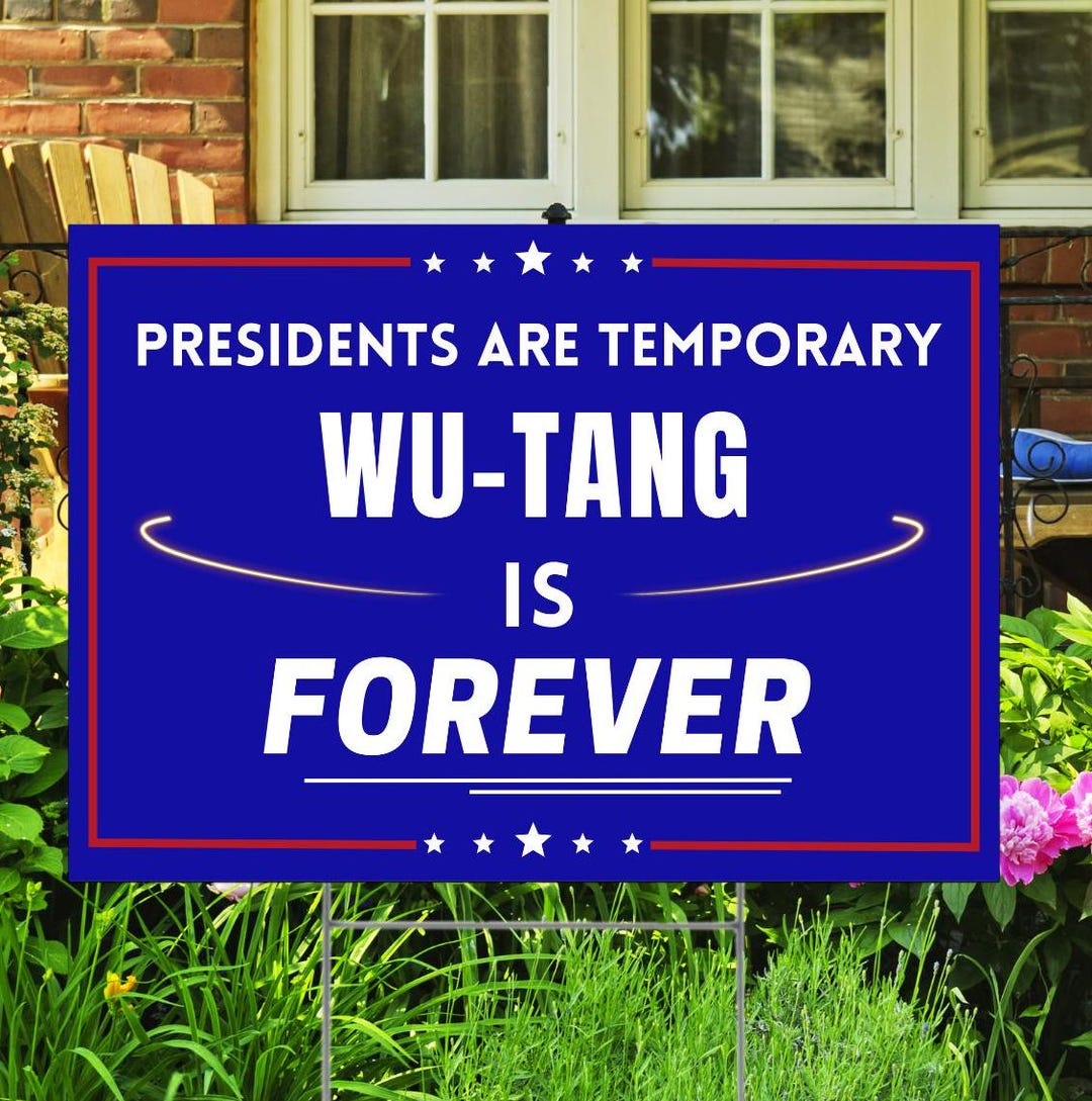 Wu-tang is Forever Yard Sign, President Are Temporary, With H Metal ...