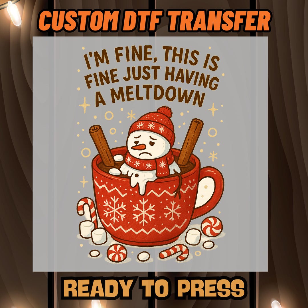 I'm Fine This is Fine Just Having A Meltdown DTF Transfer, Trendy ...